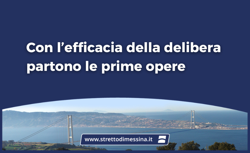 PONTE STRETTO: CON EFFICACIA DELIBERA CIPESS PARTONO LE PRIME OPERE - Stretto di Messina S.p.A.